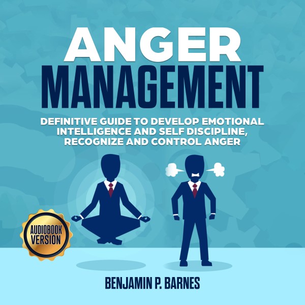 Anger Management: Definitive Guide to Develop Emotional Intelligence ...