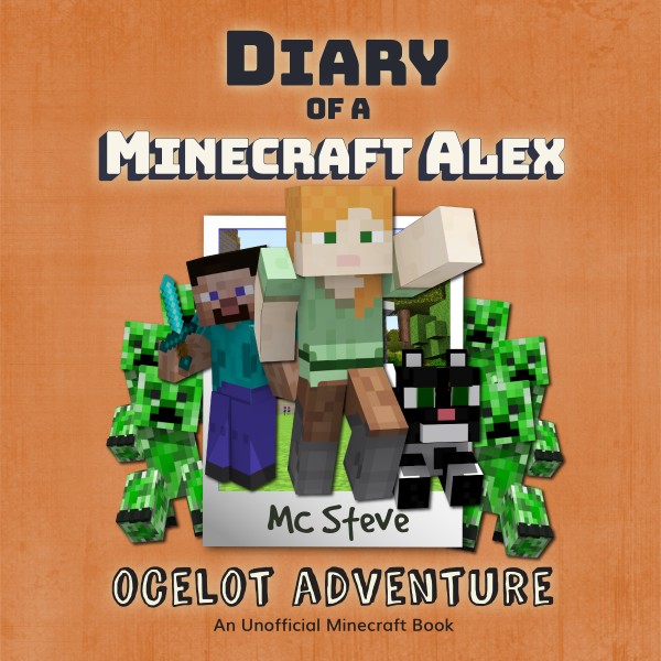 Diary Of A Minecraft Alex Book 5 - Ocelot Adventure | Listen to ...