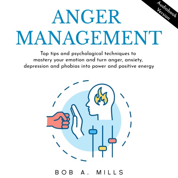 Anger management: Top tips and psychological techniques to mastery your ...