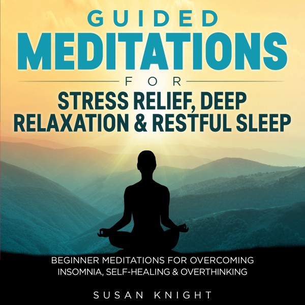 Guided Meditations For Stress Relief, Deep Relaxation & Restful Sleep ...