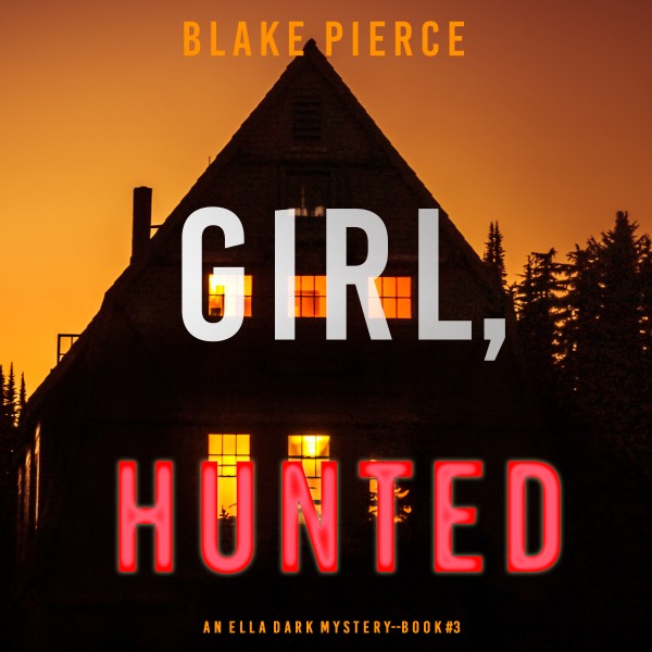 Girl Hunted An Ella Dark Fbi Suspense Thriller—book 3 Listen To Podcasts On Demand Free