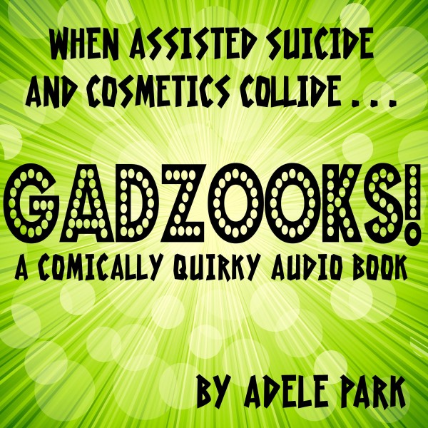 Gadzooks! A Comically Quirky Audio Book | Listen to Podcasts On Demand ...