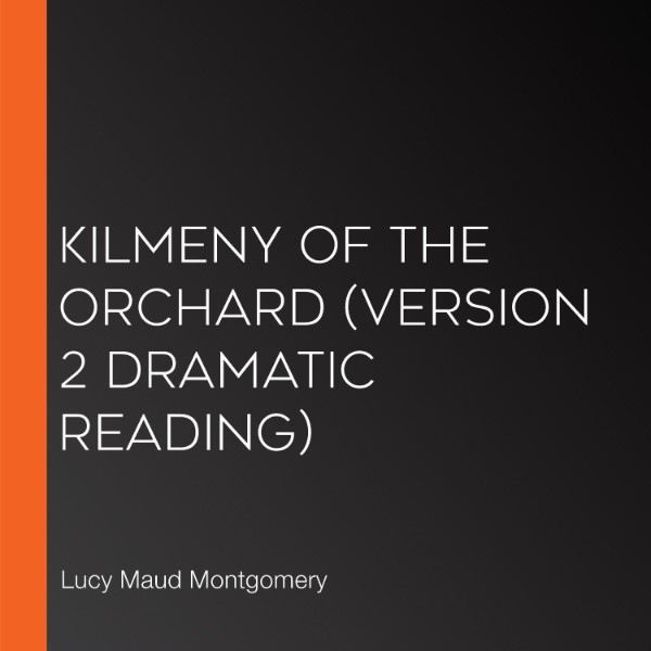Kilmeny of the Orchard (version 2 Dramatic Reading) | Listen to Podcasts On Demand Free | TuneIn