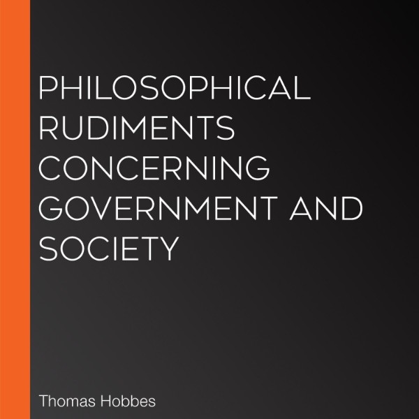 Philosophical Rudiments Concerning Government And Society Listen To