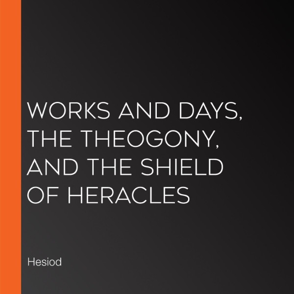 Works and Days, The Theogony, and The Shield of Heracles | Free ...