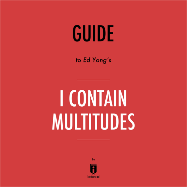 Guide to Ed Yong's I Contain Multitudes by Instaread | Free Internet ...