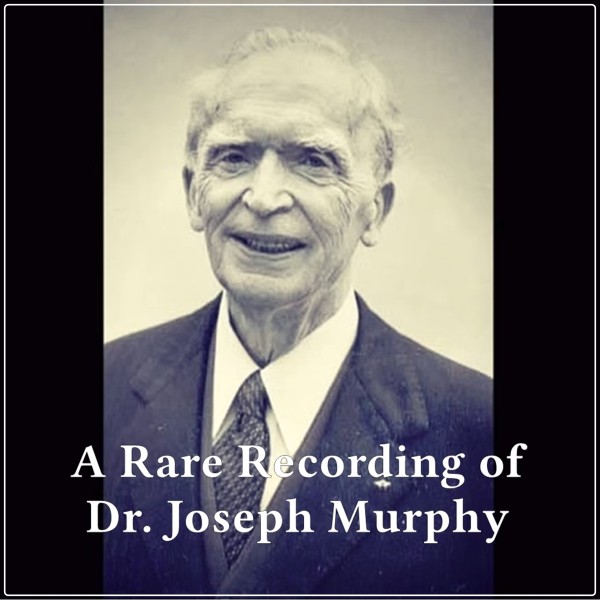 A Rare Recording of Dr. Joseph Murphy | Listen to Podcasts On Demand ...