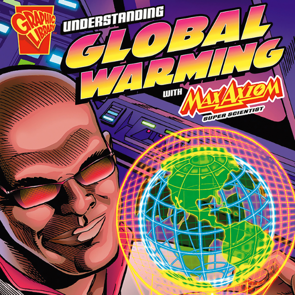 Understanding Global Warming with Max Axiom, Super Scientist | Listen ...