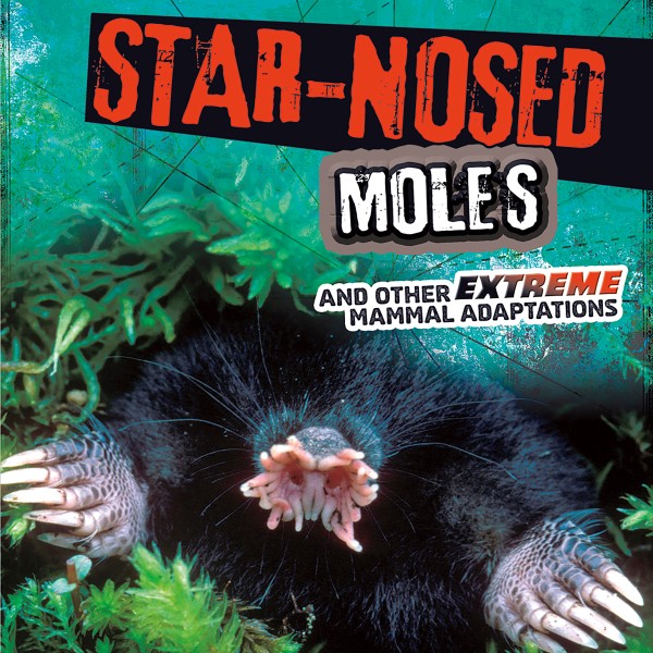 Star-Nosed Moles and Other Extreme Mammal Adaptations | Listen to ...