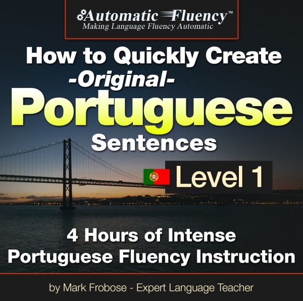Automatic Fluency® How to Quickly Create Original Portuguese Sentences ...
