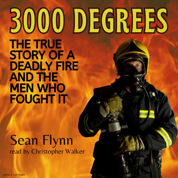 3000 Degrees: The True Story of a Deadly Fire and the Men Who Fought It ...