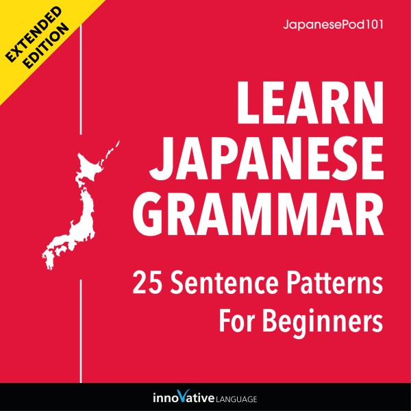 Learn Japanese Grammar: 25 Sentence Patterns for Beginners | Listen to ...