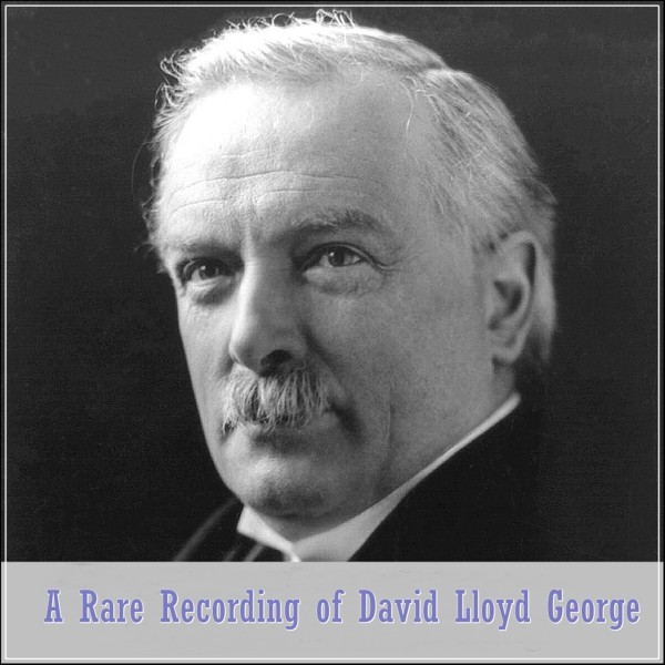 A Rare Recording of David Lloyd George | Listen to Podcasts On Demand ...
