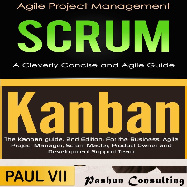 Agile Product Management: Scrum: A Cleverly Concise Agile Guide & Kanban and The Kanban Guide ...