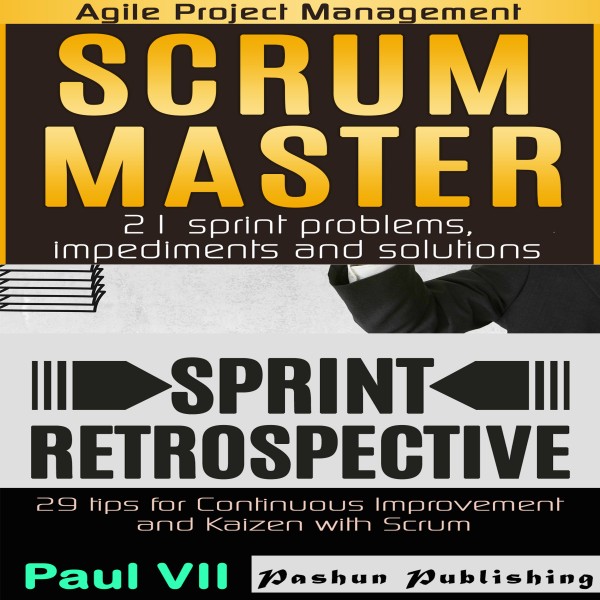 Agile Product Management Box Set: Scrum Master 21 Sprint Problems, Impediments and Solutions ...