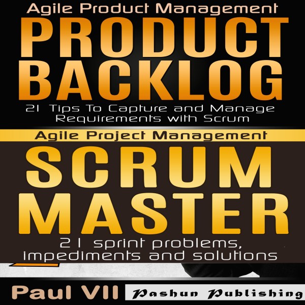 Agile Product Management Box Set: Product Backlog: 21 Tips & Scrum Master: 21 Sprint Problems ...