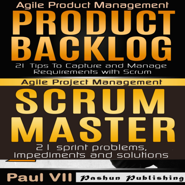 Agile Product Management Box Set: Product Backlog: 21 Tips & Scrum ...