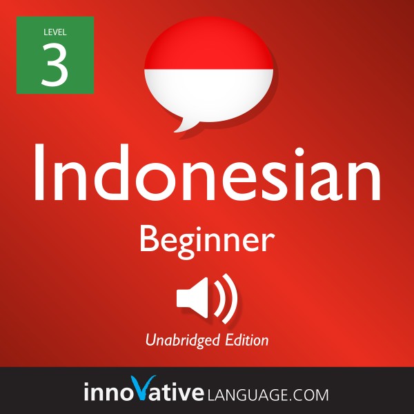 Learn Indonesian - Level 3: Beginner Indonesian, Volume 1 | Listen to ...