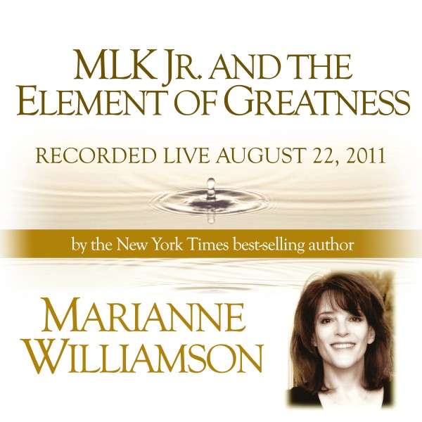 MLK Jr. and the Element of Greatness with Marianne Williamson | Listen ...