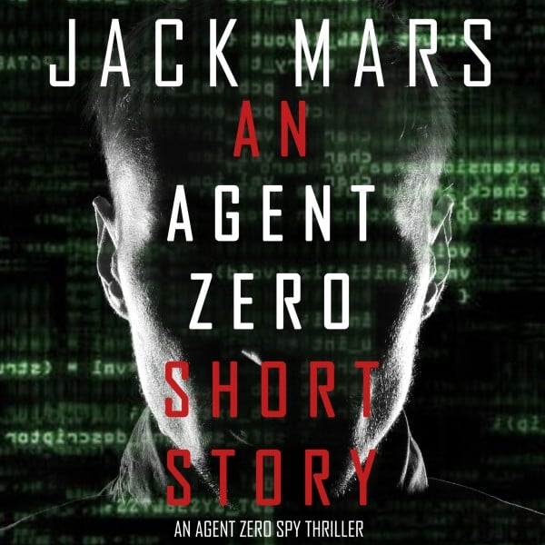 An Agent Zero Short Story (An Agent Zero Spy Thriller—Book 0.5) | Free ...