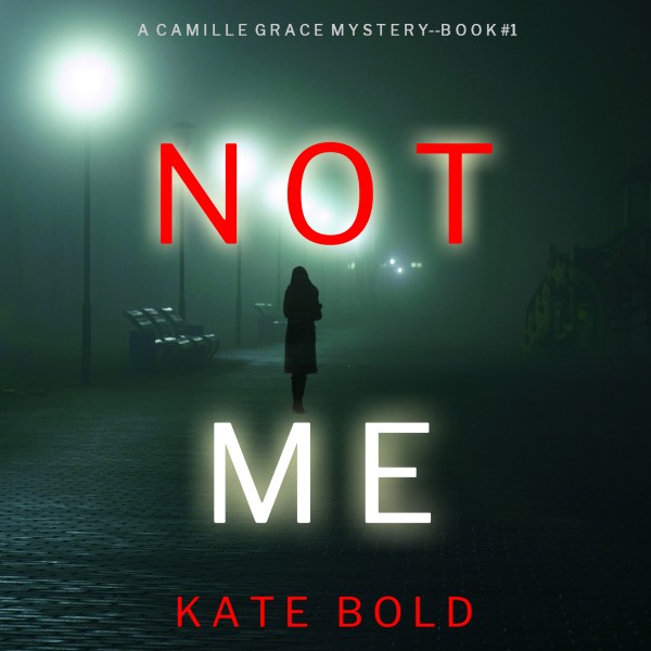 Not Me (A Camille Grace FBI Suspense Thriller—Book 1) | Free Internet Radio | TuneIn
