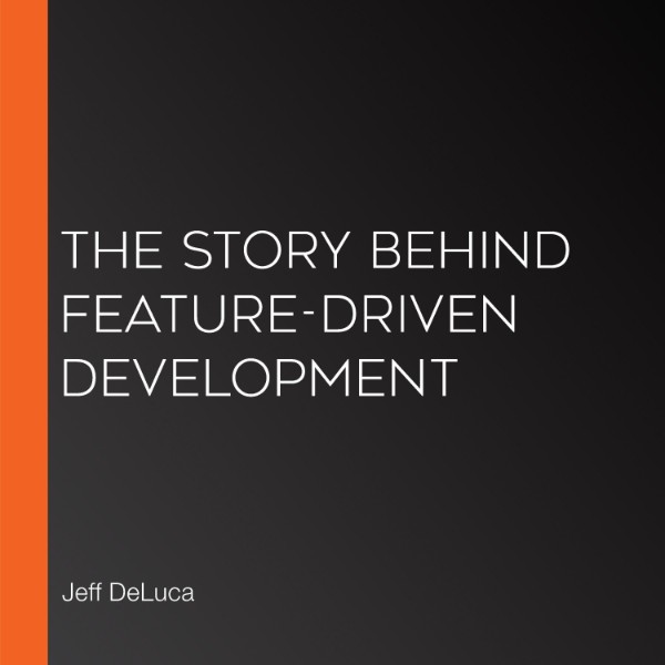 The Story Behind Feature-Driven Development | Free Internet Radio | TuneIn