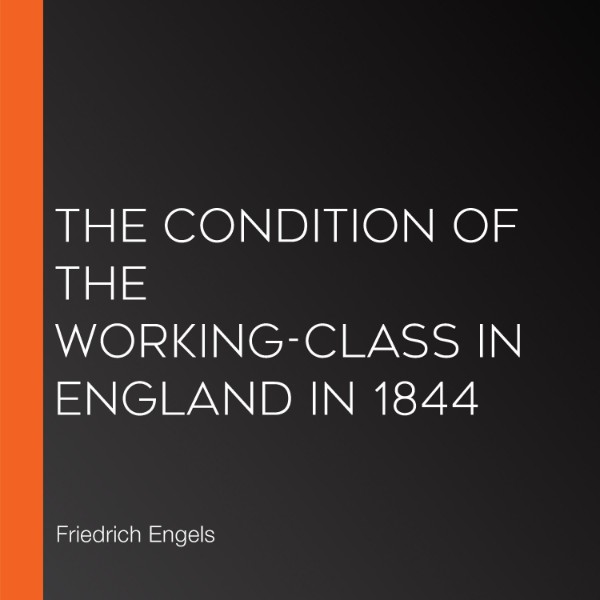 The Condition of the Working-Class in England in 1844 | Free Internet ...