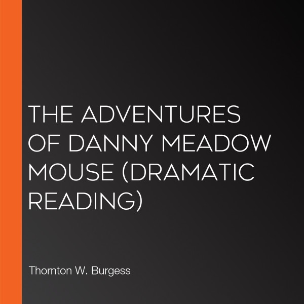 The Adventures of Danny Meadow Mouse (dramatic reading) | Listen to ...