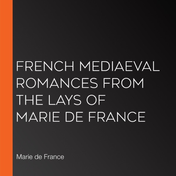 French Mediaeval Romances from the Lays of Marie de France | Listen to ...