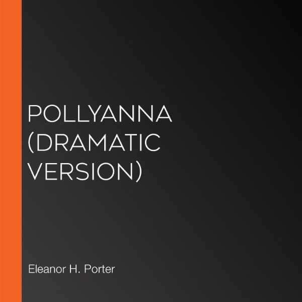 Pollyanna (Dramatic Version) | Listen to Podcasts On Demand Free | TuneIn