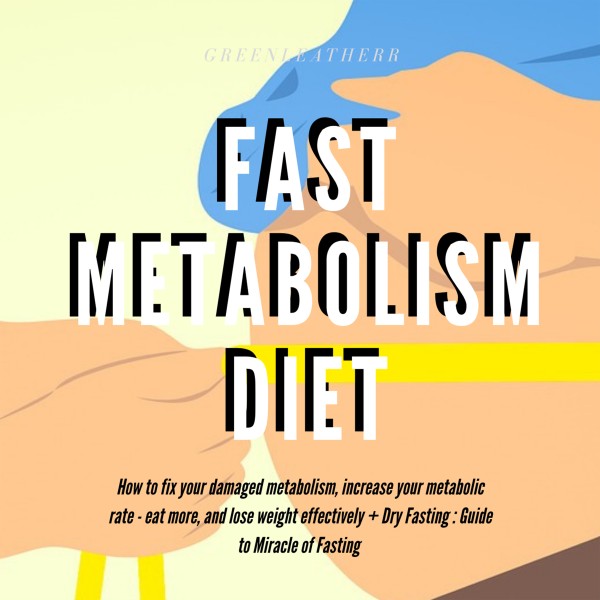 Fast Metabolism Diet How To Fix Your Damaged Metabolism, Increase Your ...