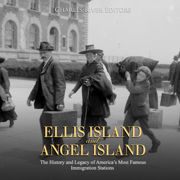 Ellis Island and Angel Island: The History and Legacy of America’s Most ...