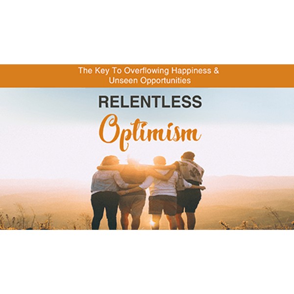Relentless Optimism - Learn How to Make Positive Changes that Lead to Greater Success | Listen ...