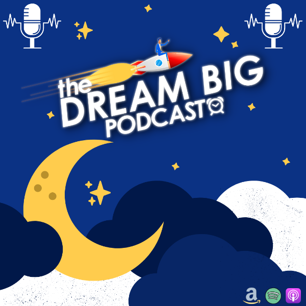 Dream Big | Listen to Podcasts On Demand Free | TuneIn