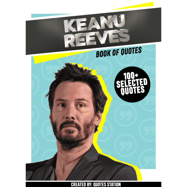 Keanu Reeves: Book Of Quotes (100+ Selected Quotes) | Listen to ...