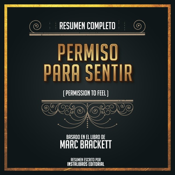 Resumen Completo: Permiso Para Sentir (Permission To Feel) - Basado En El Libro De Marc Brackett ...