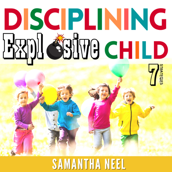 7 Strategies for Disciplining an Explosive Child | Listen to Podcasts ...