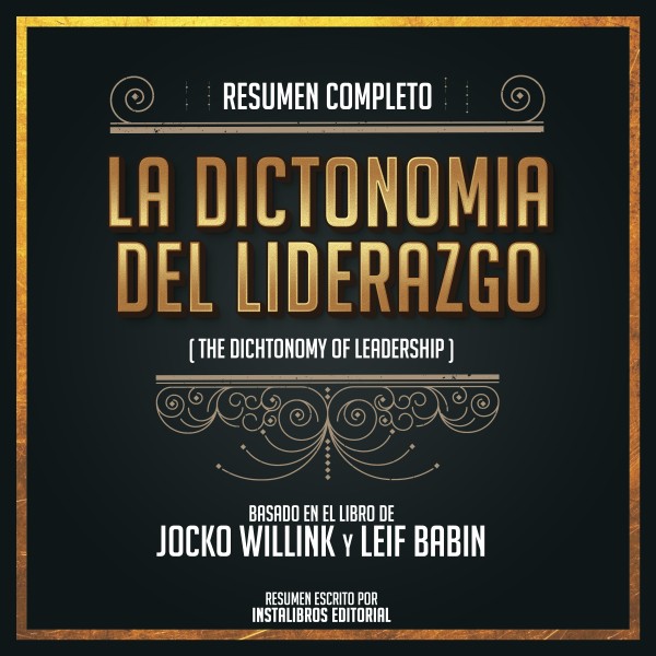Resumen Completo: La Dictonomia Del Liderazgo (The Dichtonomy Of ...
