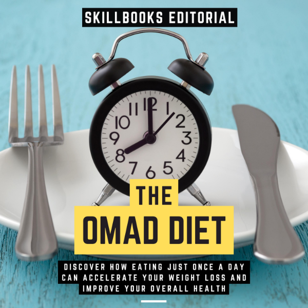 The Omad Diet - Discover How Eating Just Once A Day Can Accelerate Your ...