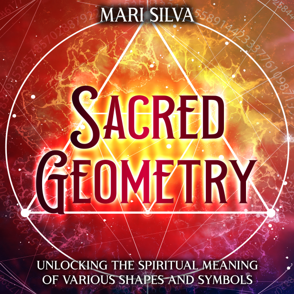 Sacred Geometry: Unlocking the Spiritual Meaning of Various Shapes and ...