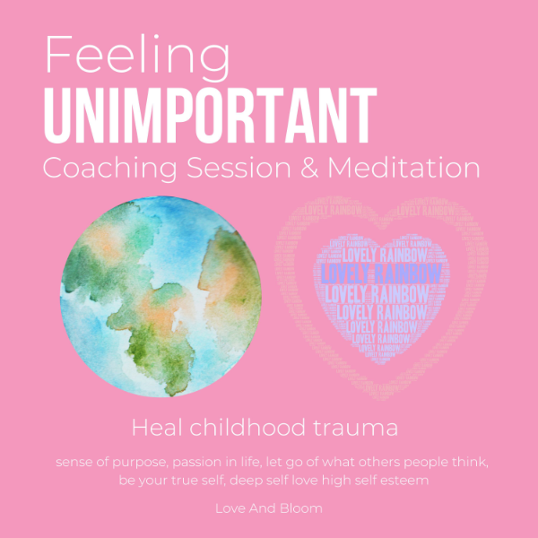 Feeling unimportant Coaching Session & Meditation Heal childhood trauma ...