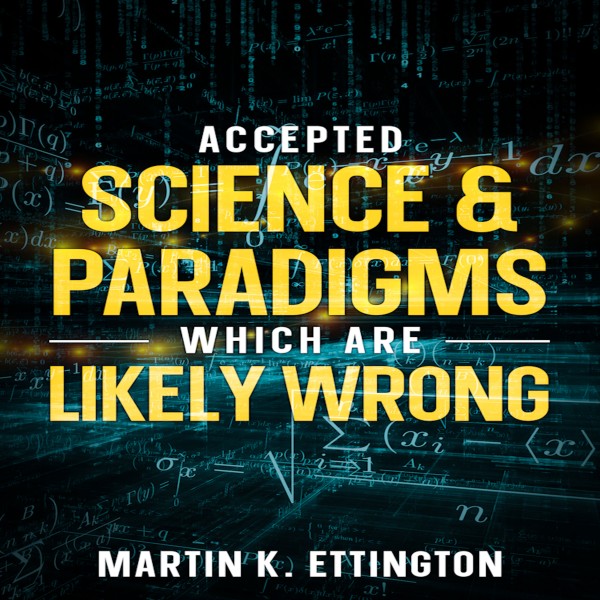Accepted Science & Paradigms Which Are Likely Wrong | Listen to ...