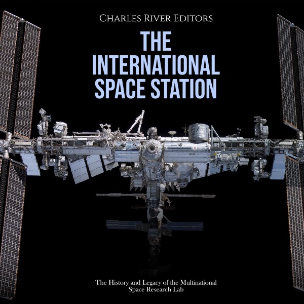 The International Space Station: The History and Legacy of the ...