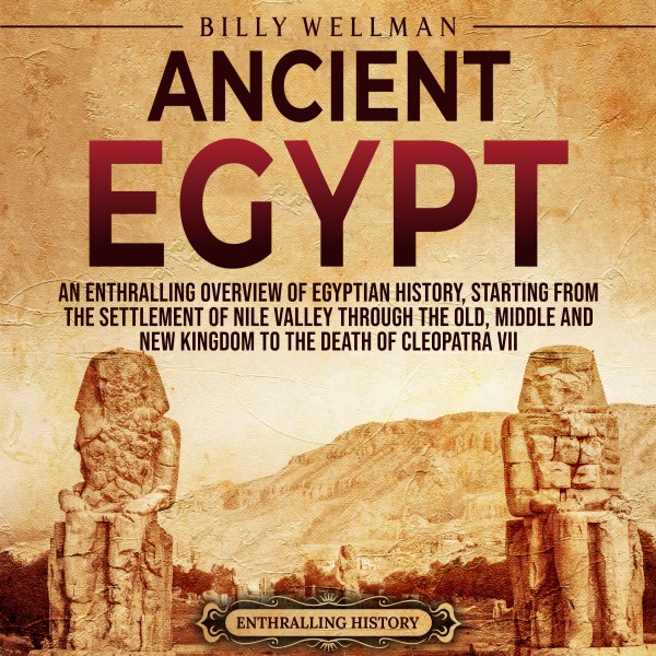 Ancient Egypt: An Enthralling Overview of Egyptian History, Starting ...
