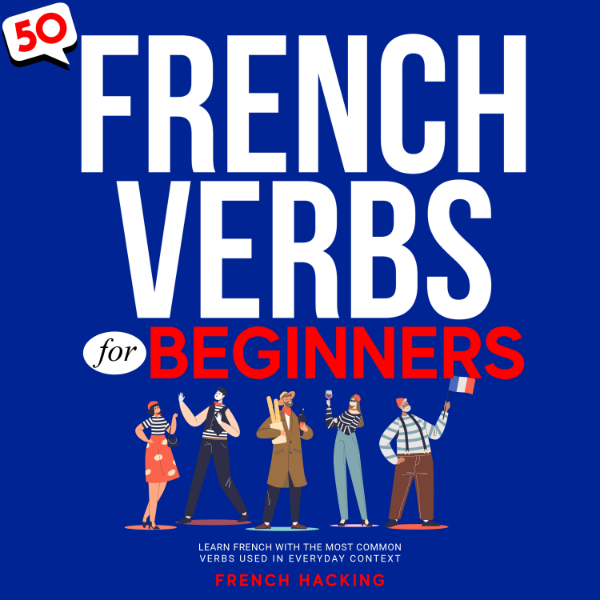 50 French Verbs For Beginners - Learn French With The Most Common Verbs ...