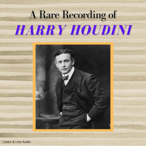 A Rare Recording of Harry Houdini | Free Internet Radio | TuneIn