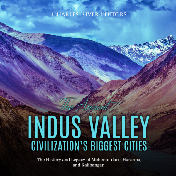 The Ancient Indus Valley Civilization’s Biggest Cities: The History and ...