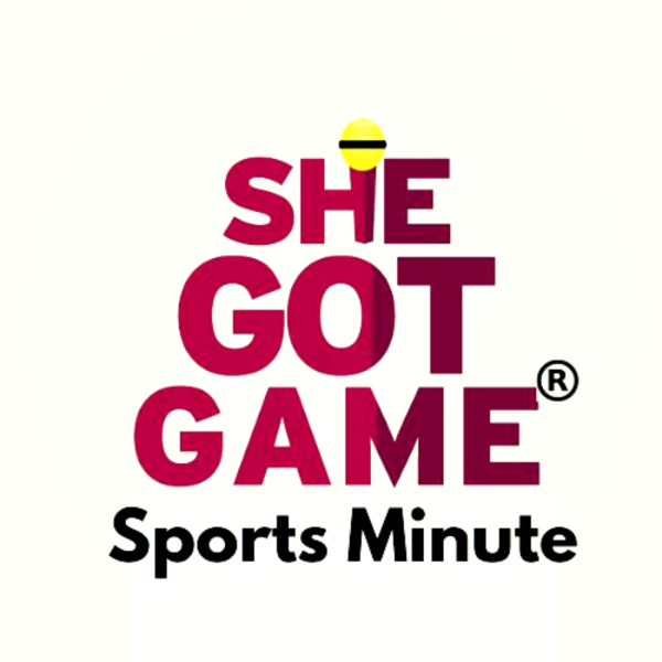 She Got Game® Sports Minute | Listen to Podcasts On Demand Free | TuneIn