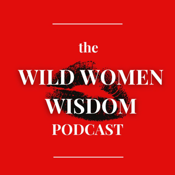 The Wild Women Wisdom | Listen to Podcasts On Demand Free | TuneIn