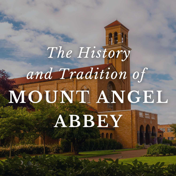The History and Tradition of Mount Angel Abbey | Listen to Podcasts On ...